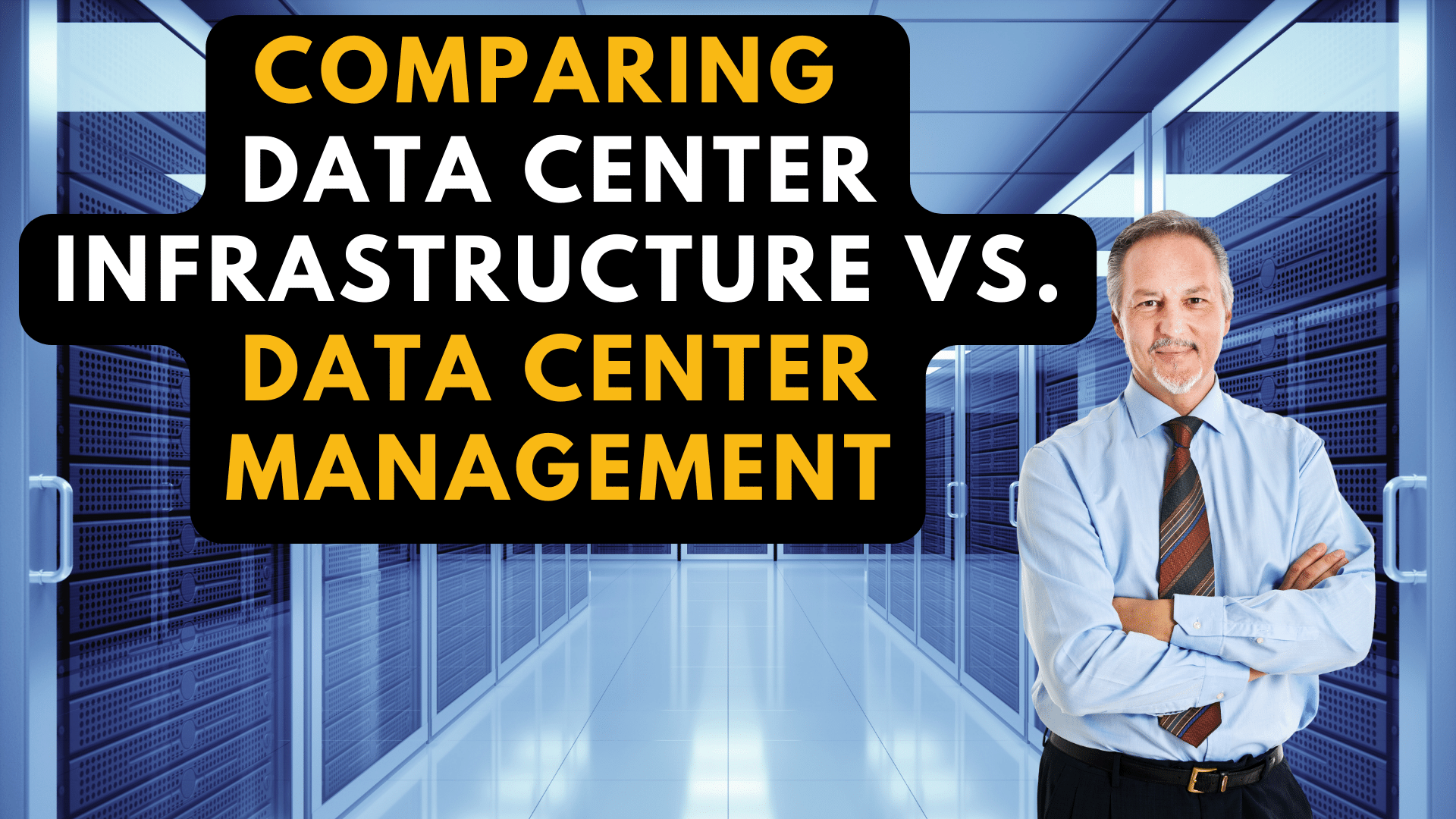 Comparing Data Center Infrastructure vs. Data Center Management